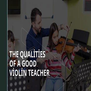 Explains Details of how to be a good violin teacher.pptx