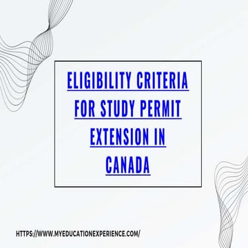 Eligibility Criteria for Study Permit Extension in Canada | PPTX