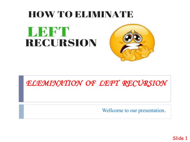 Elimination of left recursion | PPTX Elimination of left recursion | PPTX