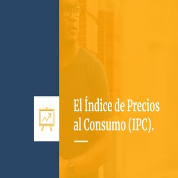 El Índice de precios al consumo (IPC) | PPTX