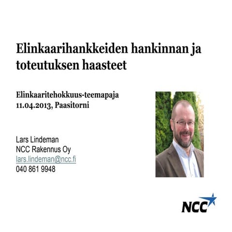 Elinkaarihankkeiden haasteet, Lindeman, NCC rakennus oy 11.4.2013