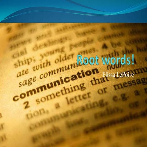 Elisssa lepoire root words | PPTX