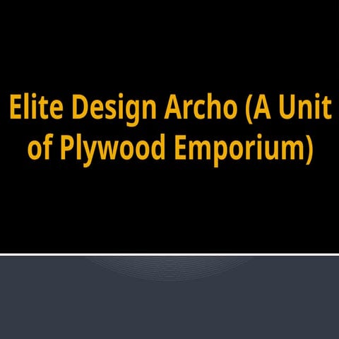 Elite Design Archo (A Unit of Plywood.pptx