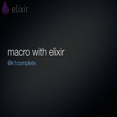 Elixir Macro In Action 1 Key Programming Languages Computing