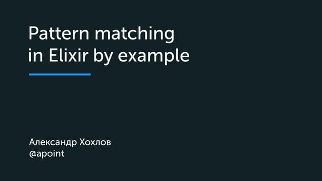 Pattern Matching In Elixir By Example Alexander Khokhlov Ppt Free Download