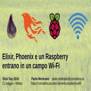 Elixir, Phoenix e un Raspberry entrano in un campo Wi-Fi | PDF