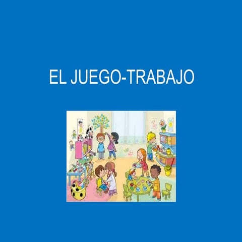 El juego-trabajo | PPTX