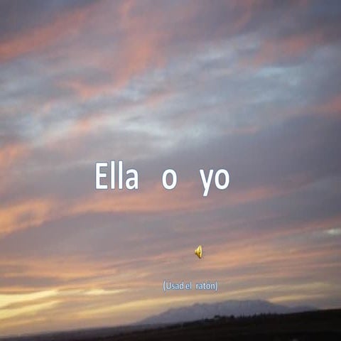 Ella o yo. | PPS