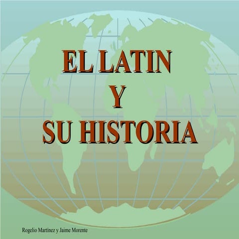 El latin y su historia | PPT | Genealogy and Ancestry | Hobbies & Interests