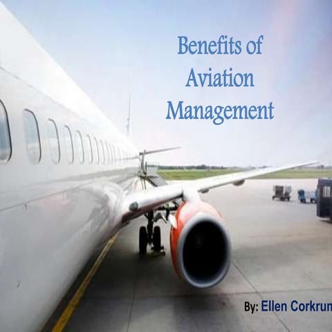 Benefits and Importance of Aviation Management - Ellen Corkrum | PPT