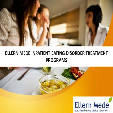 Ellern Mede Inpatient Eating Disorder Treatment Programs | PPTX