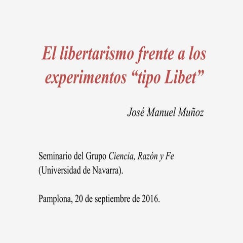 El libertarismo frente a los experimentos 'tipo Libet' | PPT