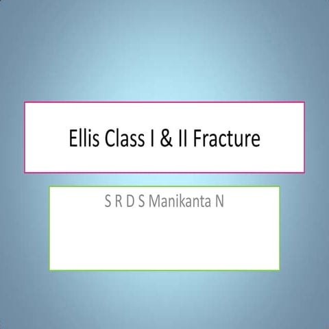 Ellis class i & ii fracture | PPTX