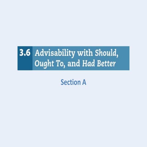 3.6 Advisability with Should, Ought To and Had Better | PPTX