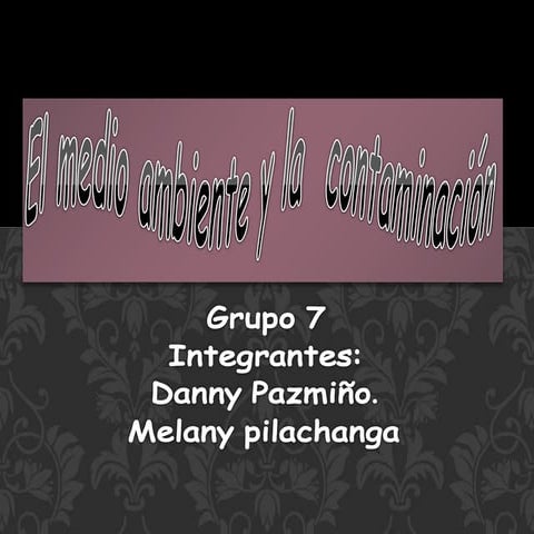 El medio ambiente y la contaminacion. | PPTX