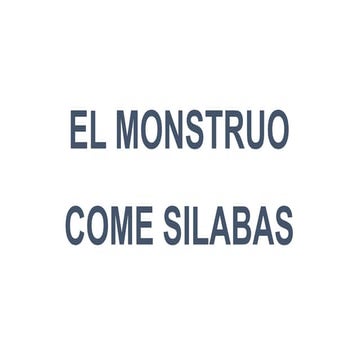 EL MONSTRUO COME SILABAS. inicial.pptx