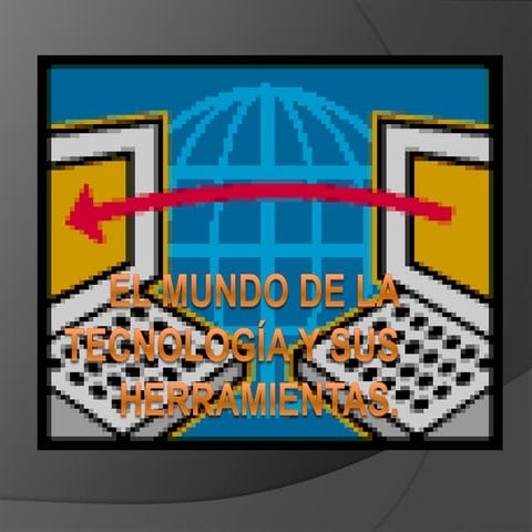 El mundo de la tecnología y sus herramientas | PPTX | Computing | Technology & Computing