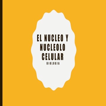 EL NUCLEO Y NUCLEOLO CELULAR, ESTRUCTURA, CARACTERISTICAS FUNCION.pptx