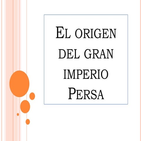 El origen del gran imperio persadf listo | PPTX