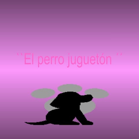 El Perro JuguetóN ´´ Angela Palomino 1 ``A´´ | PPT