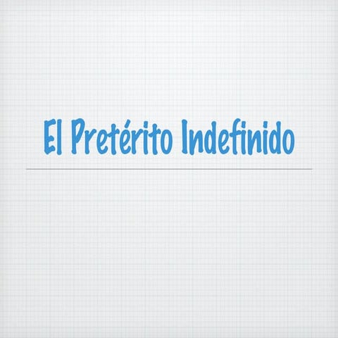 El preterito indefinido | PPT