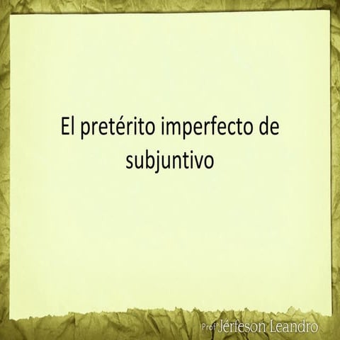 El pretérito imperfecto del subjuntivo | PPT