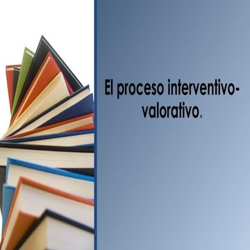 El proceso interventivo-valorativo en psicologia | PPTX