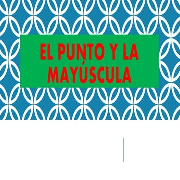 El punto y mayúscula ppts | PPTX