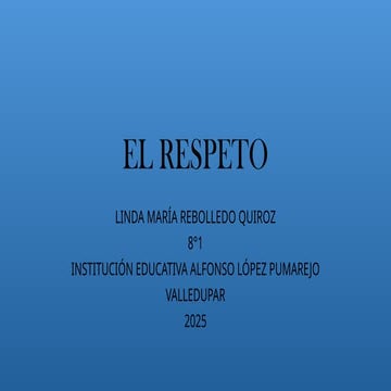 EL RESPETO LINDA MARÍA REBOLLEDO QUIROZ ALFONSO LÓPEZ PUMAREJO | PPTX