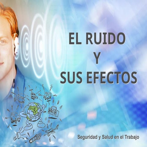 EL RUIDO Y SUS EFECTOS en la salud- exposición al ruido.pptx