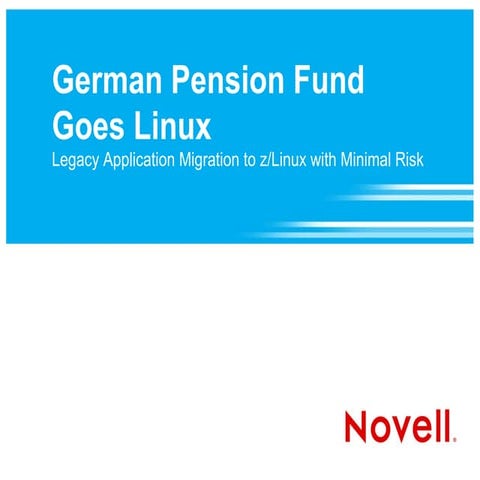 German Pension Fund Goes Linux: Legacy Application Migration to z/Linux with Minimal Risk | PDF