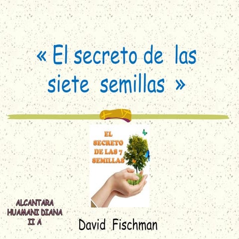 El secreto de las siete semillas alcantara huamani diana | PPT ...