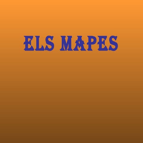 Els Mapes | PPT