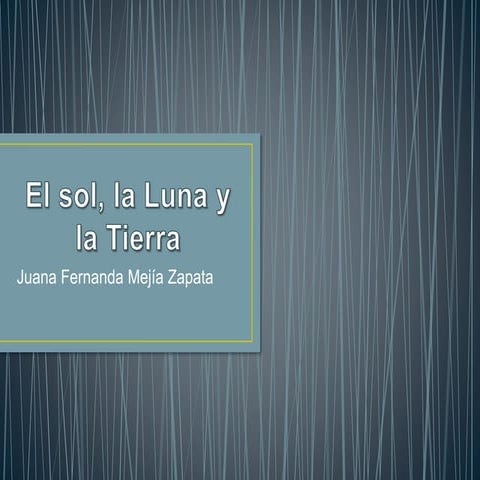 El sol, la luna y la tierra juana | PPTX