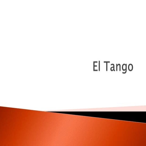 El tango | PPTX | Music | Entertainment