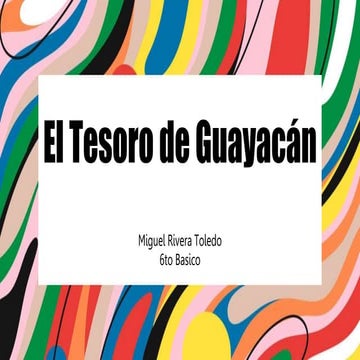 El tesoro de guayacan, leyendas del norte de chile | PPTX