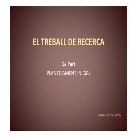 El Treball de Recerca de Batxillerat - Plantejament inicial | PDF