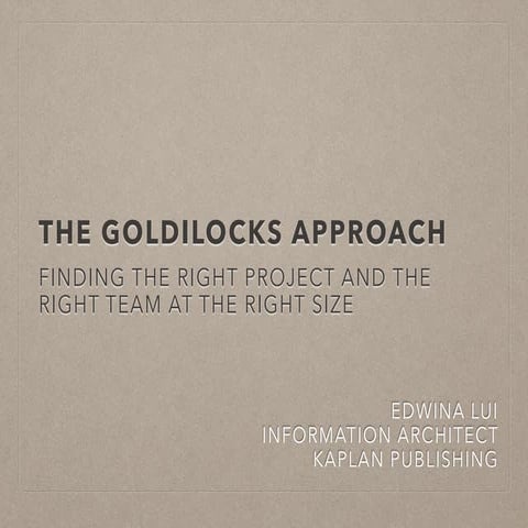 The Goldilocks Approach: Finding the Right Project and the Right Team at the Right Size | PPT