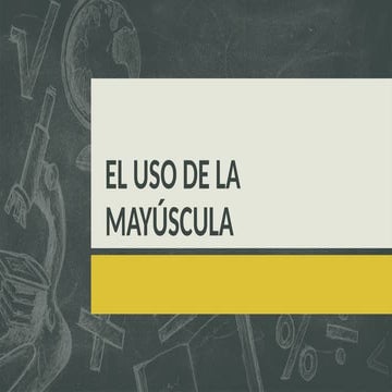 EL USO DE LA MAYÚSCULA, PRESENTACION PARA ESTUDIANTES Y PUBLICO EN ...