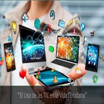 EL USO DE LAS TIC EN LA VIDA COTIDIANA.ppsx