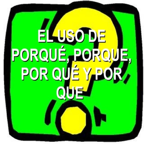 El uso de porqué, porque, por qué y por que | ODP