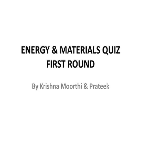 Materials & Energy Quiz Prelims at The Quiz Fest 17 | PDF