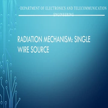 Radiation Mechanism in single wire source antenna | PPTX