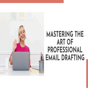 Mastering the Art of Professional Email Drafting | PDF