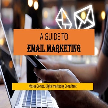 Understanding Email marketing for beginners - Moses Gomes | PDF
