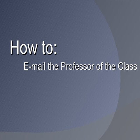 How to: E-mail the Professor of the Class | PPT | Email | Internet