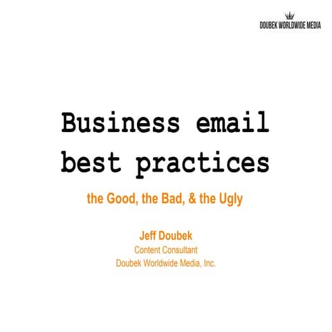 Email Best Practices - the Good, the Bad, & the Ugly | PPT