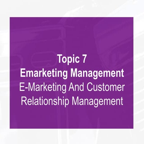 Topic 7 Emarketing management | ODP