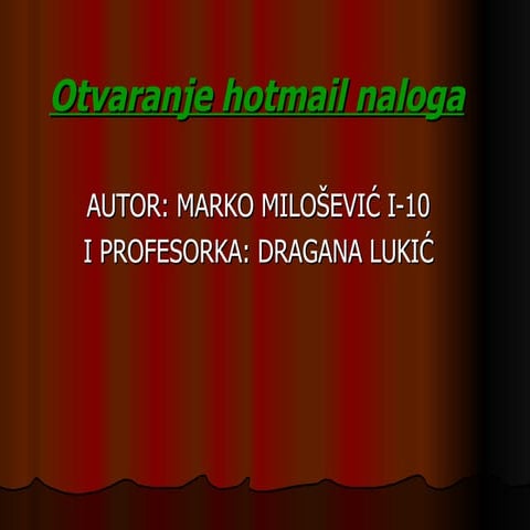 E:\marko milosevic i 10\rad sa internetom\otvaranje hotmail naloga | PPT