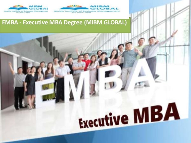 Emba executive mba degree just now mibm global